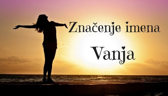 Poreklo i značenje imena Vanja